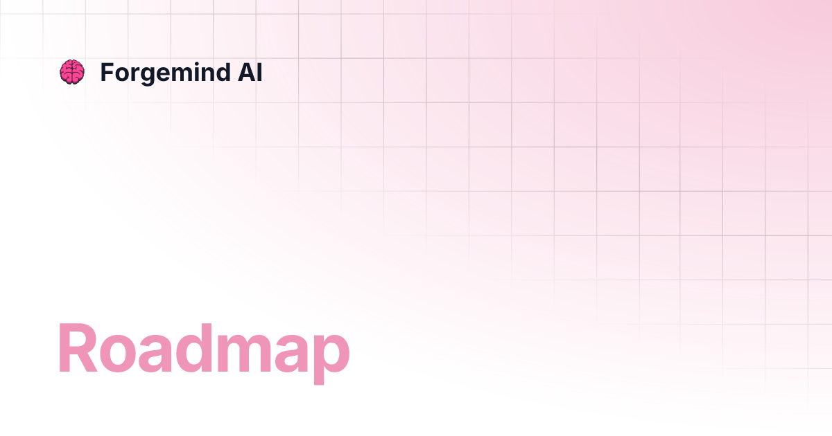 Roadmap | Forgemind AI